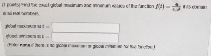 Solved (7 points) Find the exact global maximum and minimum | Chegg.com