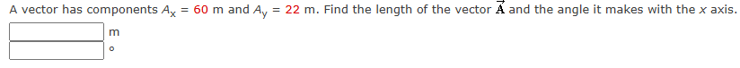 Solved A vector has components Ax=60m ﻿and Ay=22m. ﻿Find the | Chegg.com