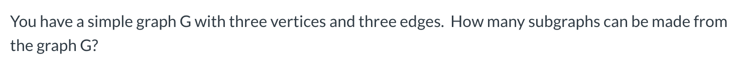 Solved You have a simple graph G with three vertices and | Chegg.com