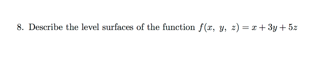 Solved 8. Describe the level surfaces of the function f(x, | Chegg.com
