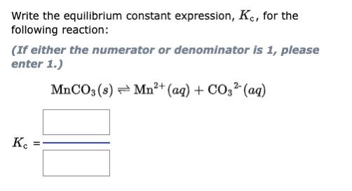 Solved Write the equilibrium constant expression, Kc, for | Chegg.com