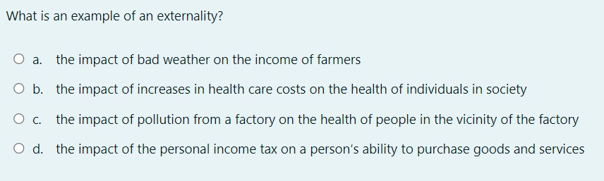 Solved What is an example of an externality?a. ﻿the impact | Chegg.com