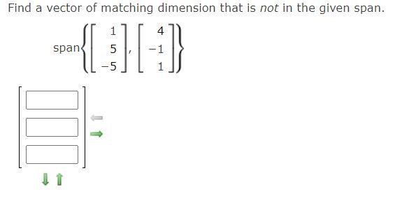 Solved Find a vector of matching dimension that is not in | Chegg.com
