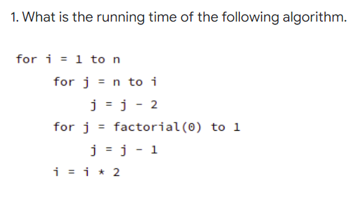 Solved 1. What is the running time of the following | Chegg.com