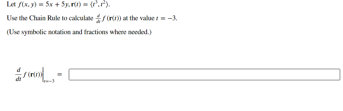 Solved Let f(x,y)=5x+5y,r(t)= t3,t2 . Use the Chain Rule to | Chegg.com