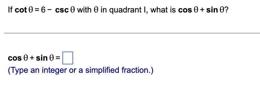 Solved If cotθ=6-cscθ ﻿with θ ﻿in quadrant I, what is | Chegg.com