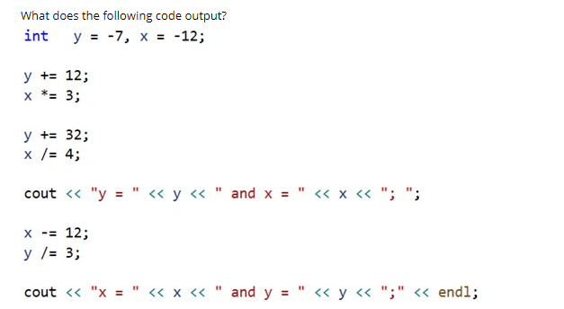Solved What does the following code output? int y = -7, X = | Chegg.com
