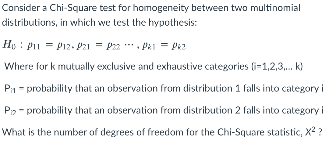 Solved Consider a Chi-Square test for homogeneity between | Chegg.com