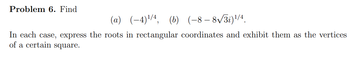 Solved Problem 6. ﻿Find(a) (-4)14,(b) (-8-832i)14.In each | Chegg.com