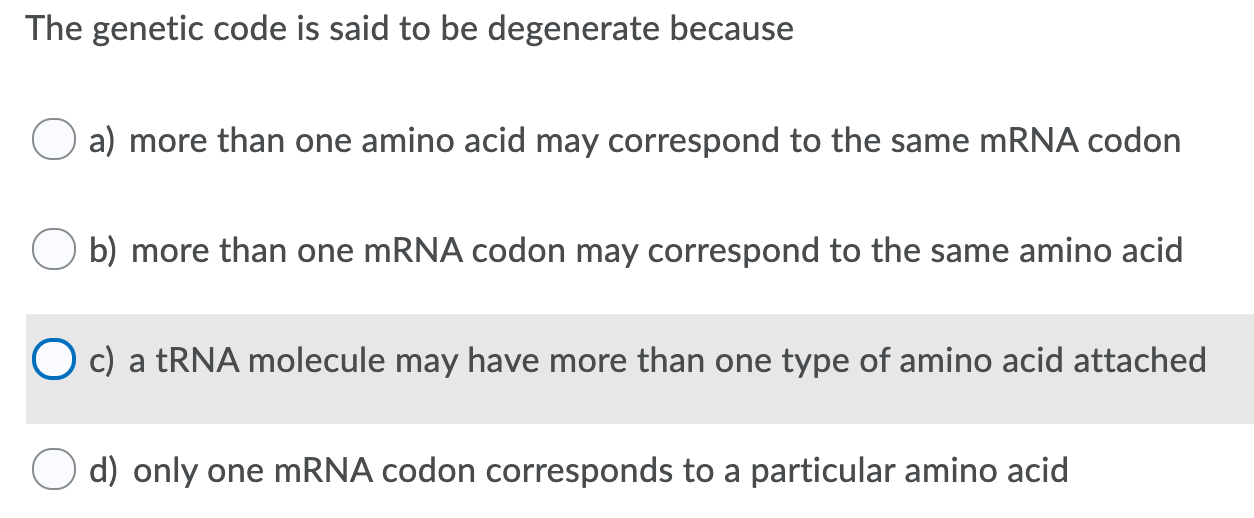 Solved The genetic code is said to be degenerate because a) | Chegg.com