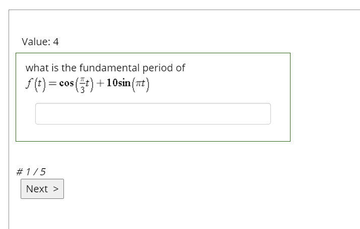 Solved Value: 4 what is the fundamental period of f(t) = | Chegg.com