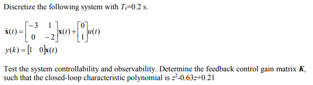 Solved Discretize the following system with T;=0.2 s. -3 1 | Chegg.com