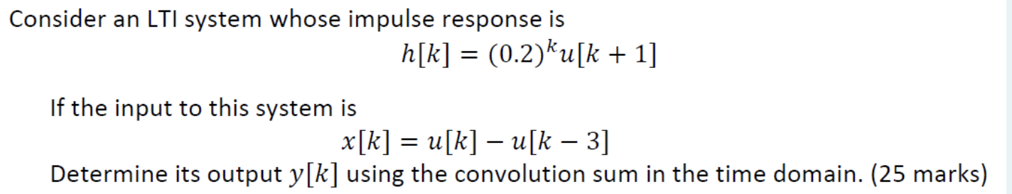 Solved Consider an LTI system whose impulse response is h[k] | Chegg.com