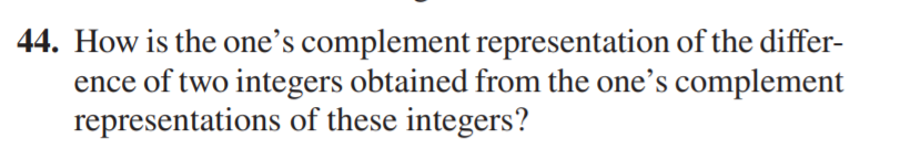 Solved 44. How is the one's complement representation of the | Chegg.com