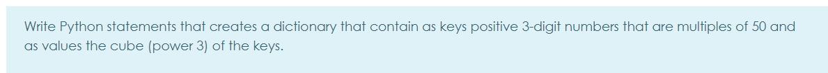 Solved Write Python statements that creates a dictionary | Chegg.com