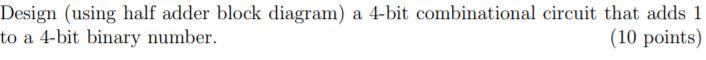 Solved Design (using half adder block diagram) a 4-bit | Chegg.com