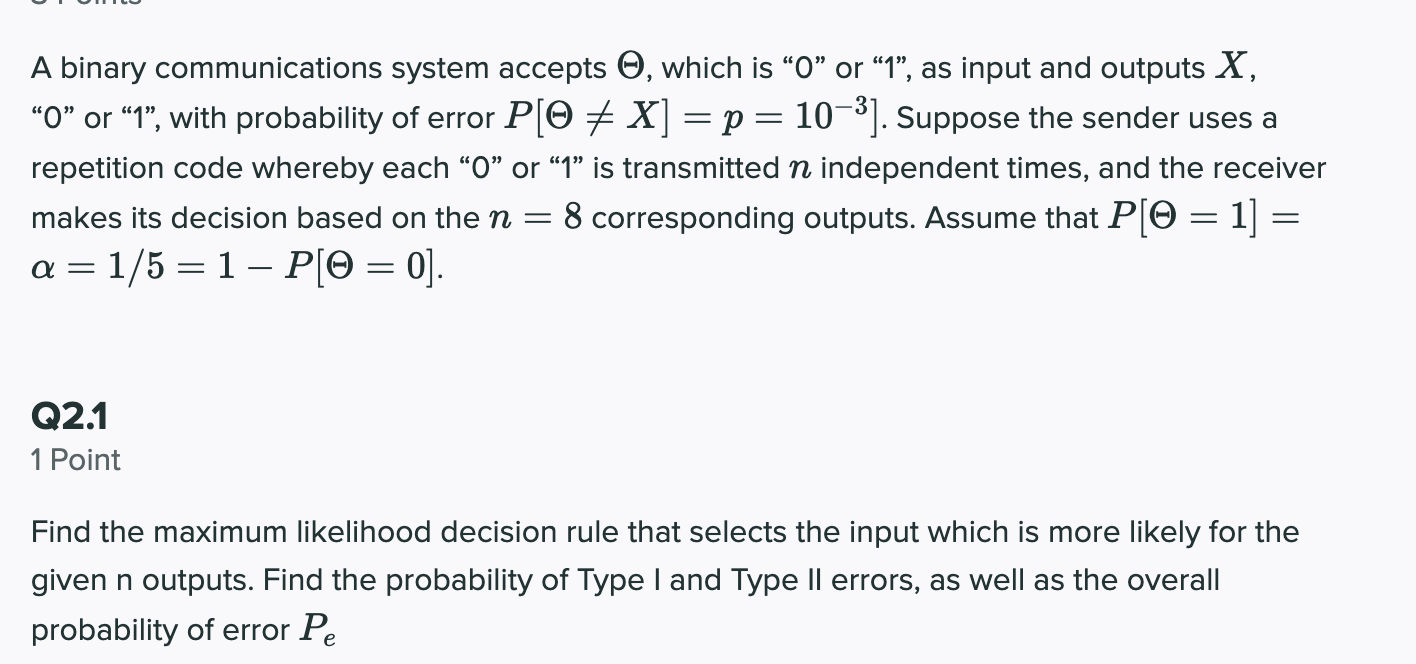 Solved = A binary communications system accepts ©, which is | Chegg.com