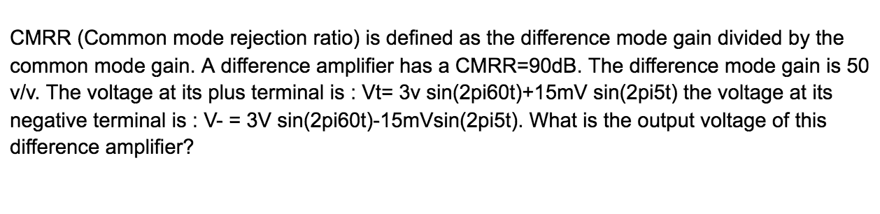 Solved CMRR (Common mode rejection ratio) is defined as the | Chegg.com
