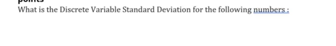 Solved What is the Discrete Variable Standard Deviation for | Chegg.com