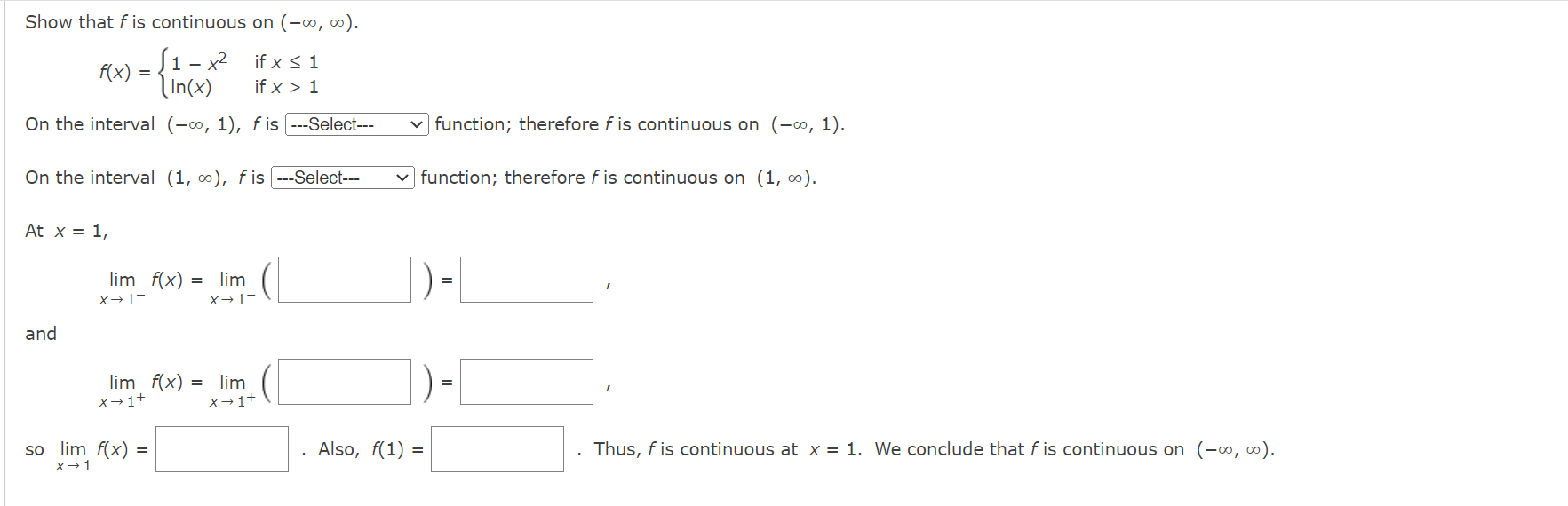 Solved Show that f is continuous on (−∞,∞). f(x)={1−x2ln(x) | Chegg.com