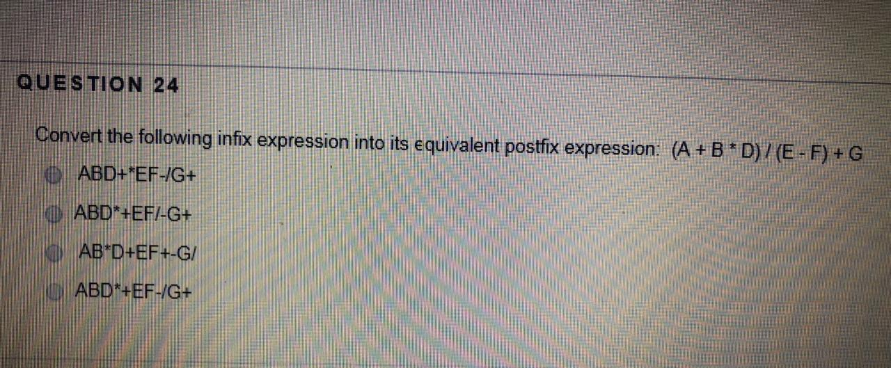 Solved QUESTION 24 Convert the following infix expression | Chegg.com