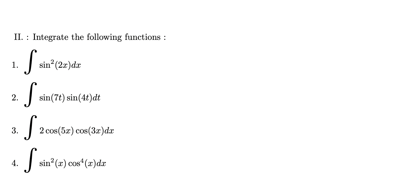 Solved II. : Integrate the following functions : 1. | Chegg.com