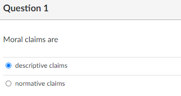 Solved Question 1 Moral claims are descriptive claims | Chegg.com