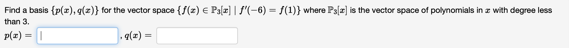 Solved Find a basis {p(x),q(x)} for the vector space | Chegg.com