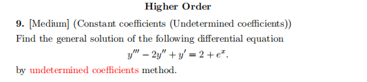 Solved Higher Order\\n9. [Medium] (Constant coefficients | Chegg.com