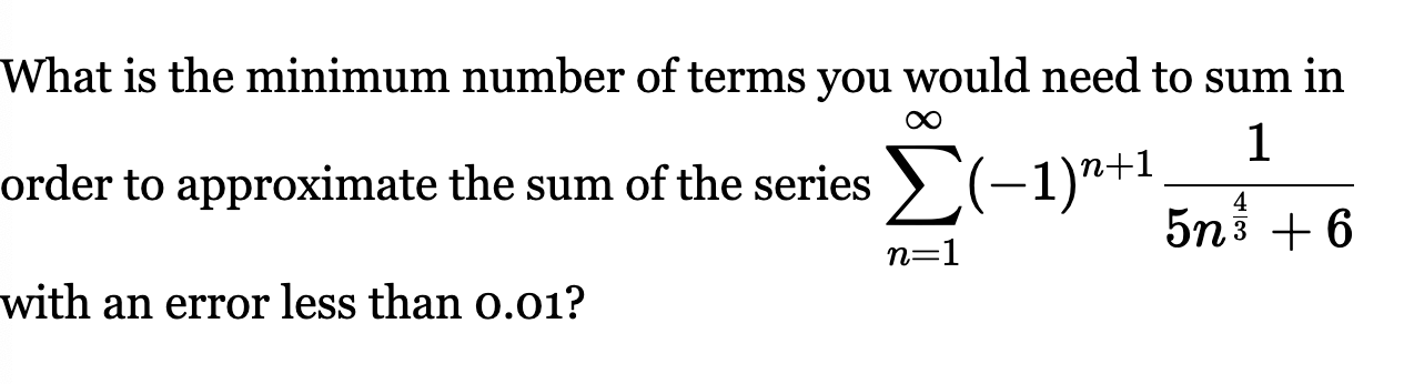 Solved What is the minimum number of terms you would need to | Chegg.com