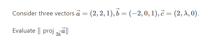 Solved Consider three vectors a⃗ =(2,2,1),b⃗ =(−2,0,1),c⃗ | Chegg.com