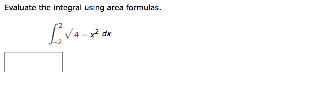Solved Evaluate the integral using area formulas. [4-x²dx | Chegg.com