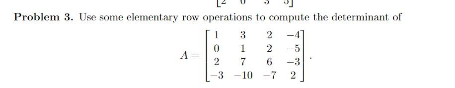 Solved Problem 3. Use some elementary row operations to | Chegg.com