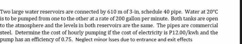 Solved Two large water reservoirs are connected by 610 m of | Chegg.com