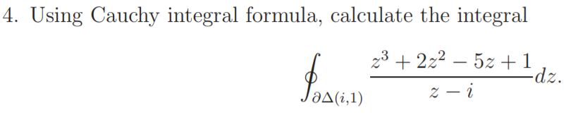 Solved 4. Using Cauchy integral formula, calculate the | Chegg.com
