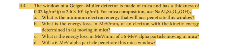 Solved 4.4 ﻿The window of a Geiger-Muller detector is made | Chegg.com