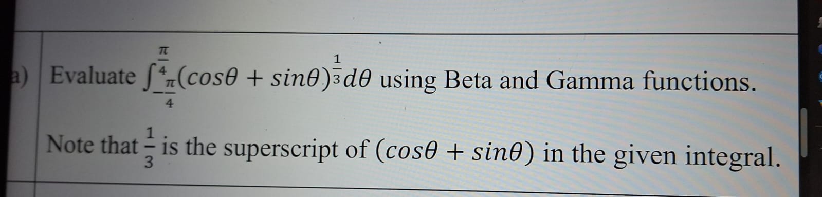 Solved Evaluate ∫-π4π4(cosθ+sinθ)13dθ ﻿using Beta and Gamma | Chegg.com