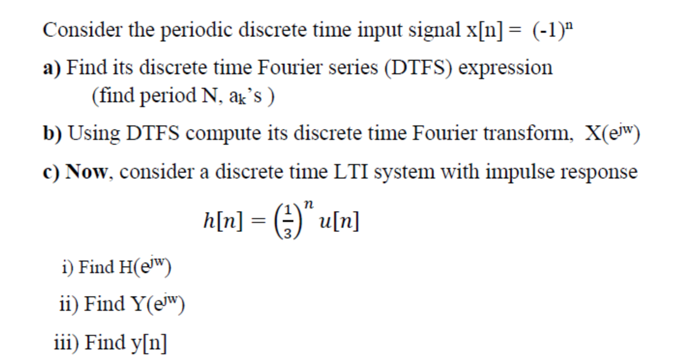 Solved by an EXPERT Consider the periodic discrete time input signal | Chegg.com