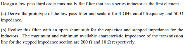 Design a low-pass third order maximally flat filter | Chegg.com Design a low-pass third order maximally flat filter | Chegg.com