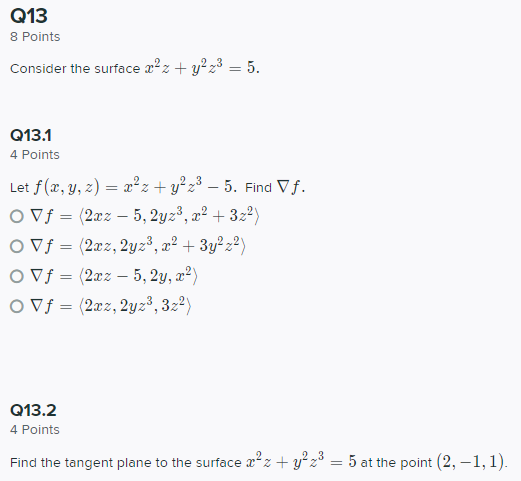 Solved Q13 8 Points Consider the surface x²z + y2,3 = 5. | Chegg.com Solved Q13 8 Points Consider the surface x²z + y2,3 = 5. | Chegg.com