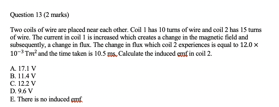Solved Question 13 (2 marks) Two coils of wire are placed | Chegg.com