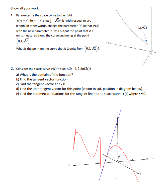 Solved Show all your work. 1. Parameterize the space curve | Chegg.com