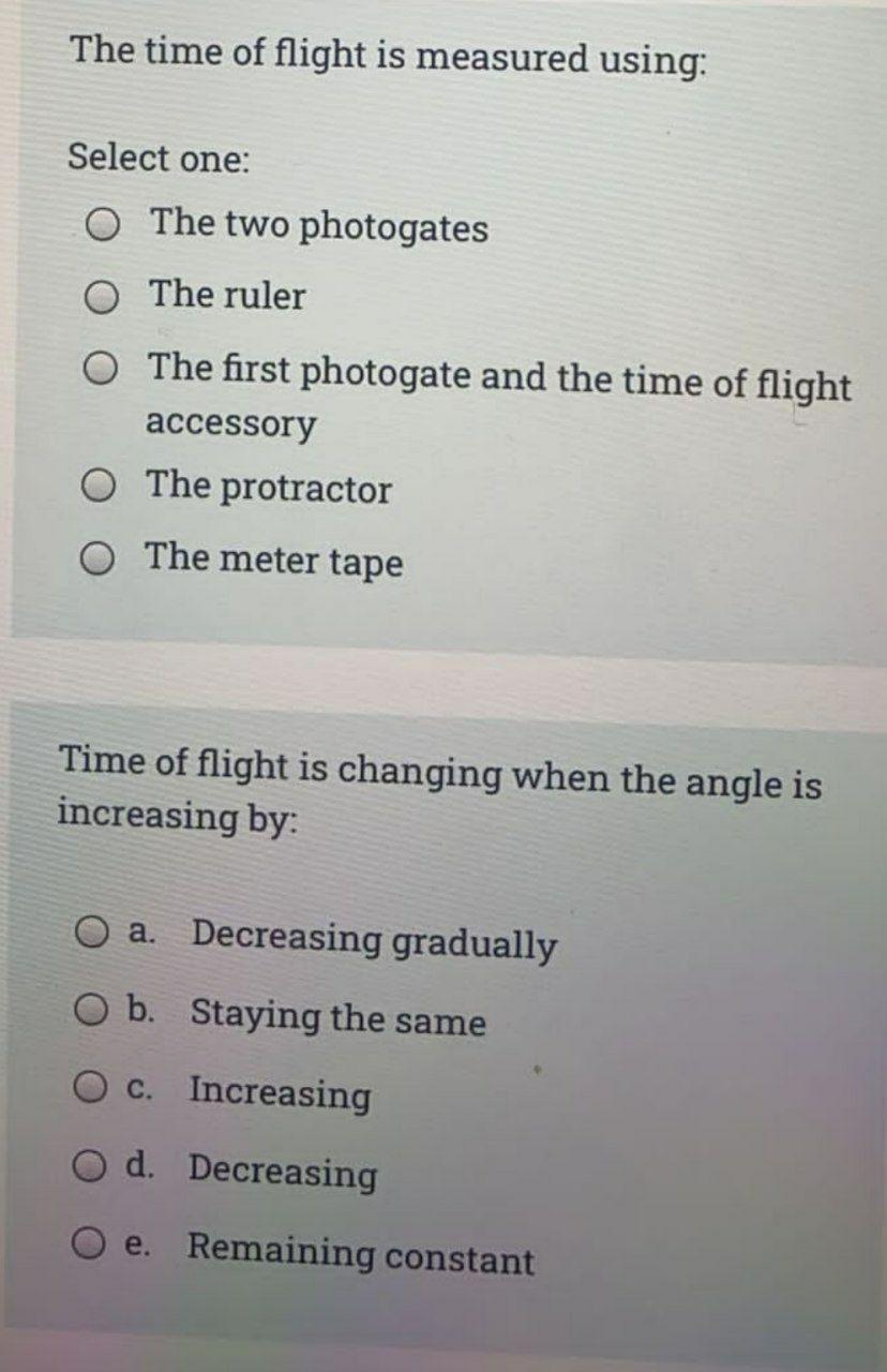 Solved The time of flight is measured using: Select one: O | Chegg.com
