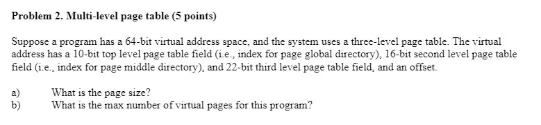 Solved Problem 2. Multi-level page table (5 points) Suppose | Chegg.com