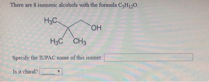 Solved There are 8 isomeric alcohols with the formula CsH120 | Chegg.com