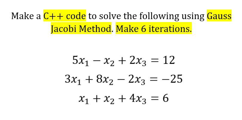 Solved Make a C++ code to solve the following using Gauss | Chegg.com
