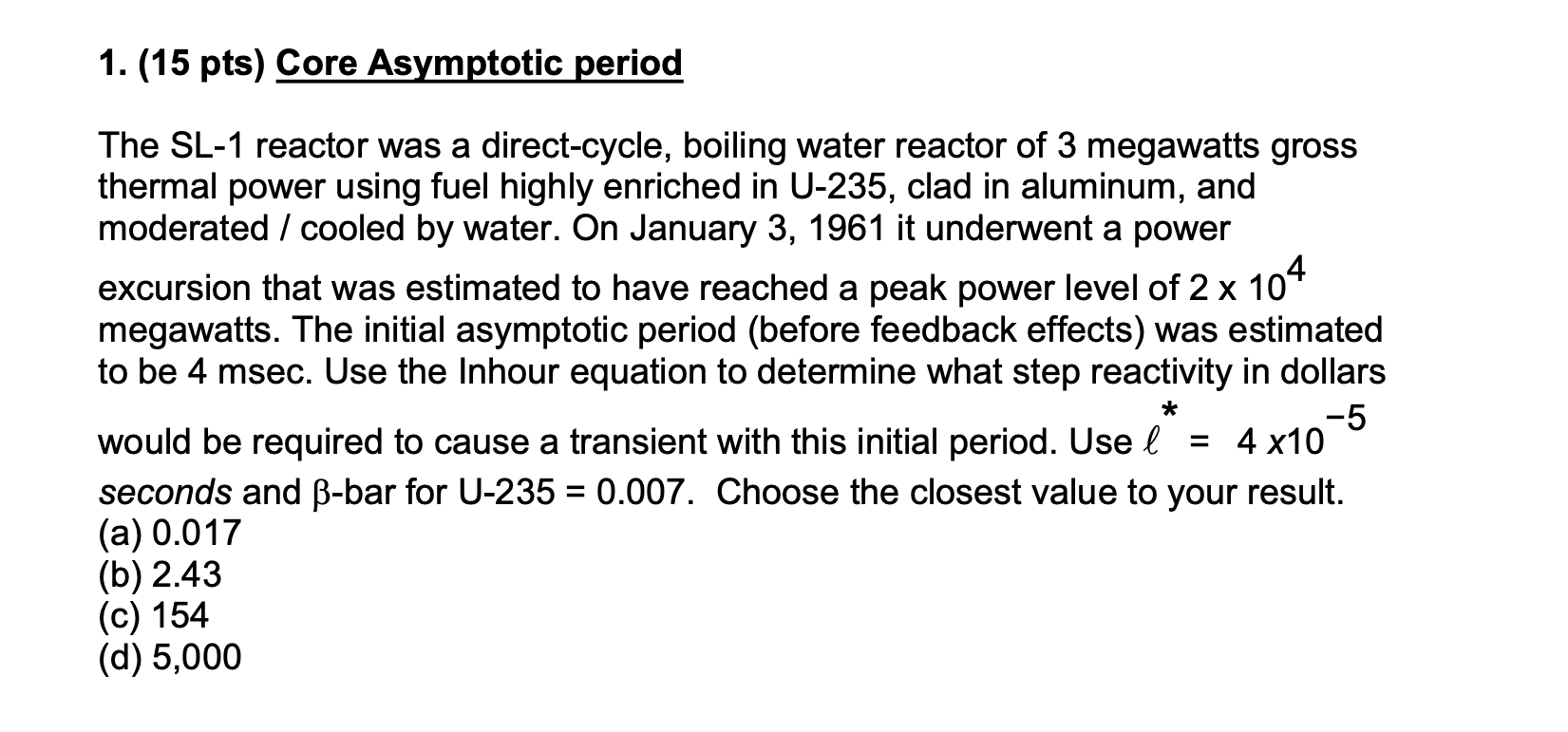 Solved 1. (15 pts) Core Asymptotic period The SL-1 reactor | Chegg.com