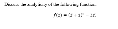 Solved Discuss the analyticity of the following function. | Chegg.com