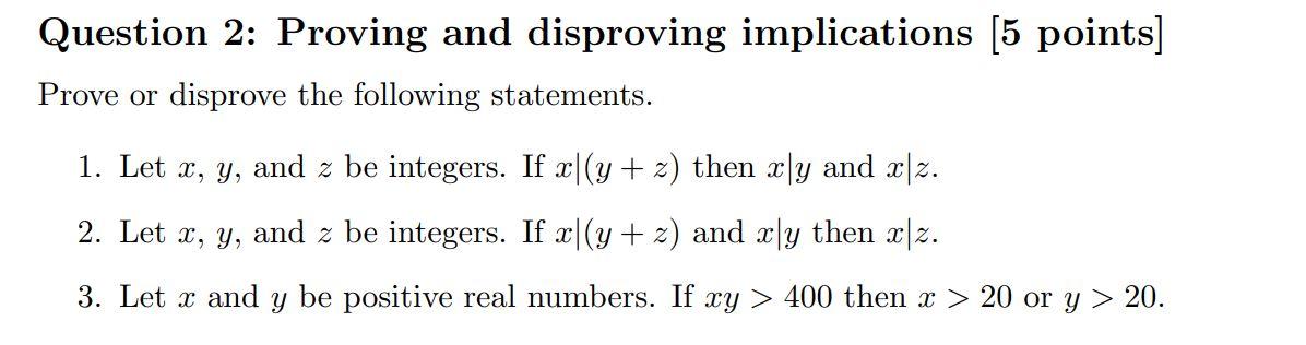 Solved Question 2: Proving and disproving implications [5 | Chegg.com