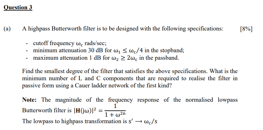 Solved Question 3 (a) A highpass Butterworth filter is to be | Chegg.com